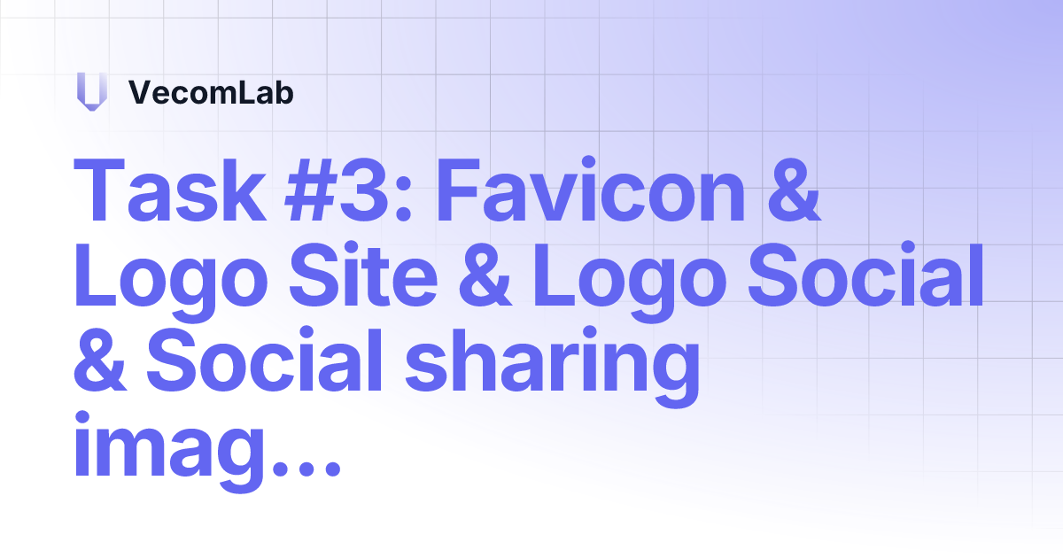 Task #3: Favicon & Logo Site & Logo Social & Social sharing image | VecomLab